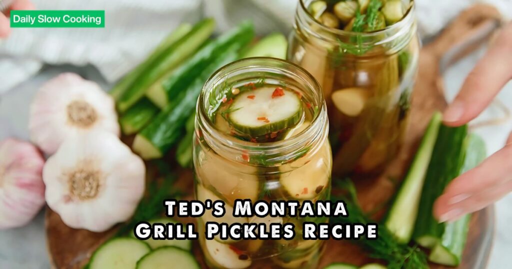 Ted’s Montana Grill Pickles Recipe [Easy & Perfect Pickle]